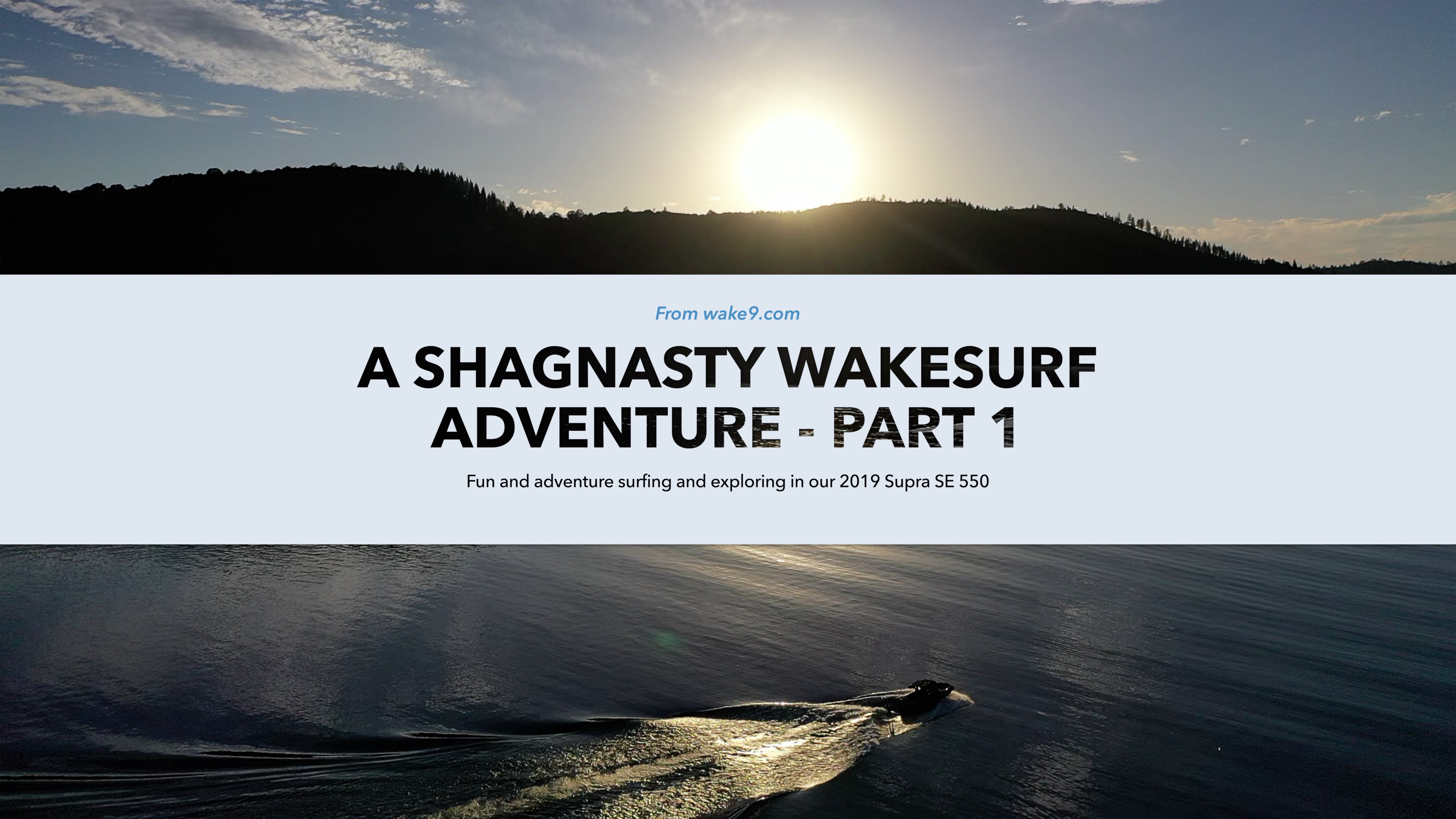 A Shagnasty Wakesurf Adventure – Part 1 | Wake9.com
